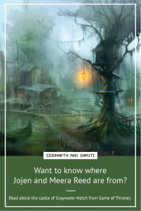 Castles of GoT: Greywater Watch – Siddharth and Shruti
